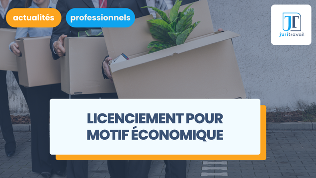 Licenciement pour motif économique : motifs et obligations
